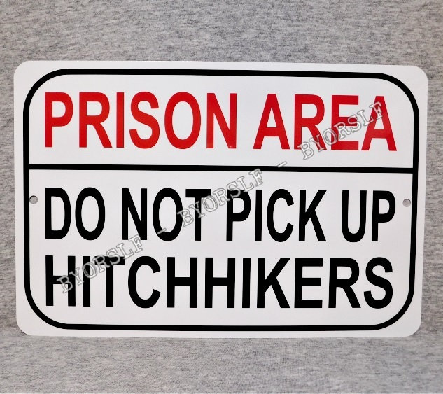 Metal Sign PRISON AREA Do Not Pick up Hitchhikers Penitentiary Jail ...