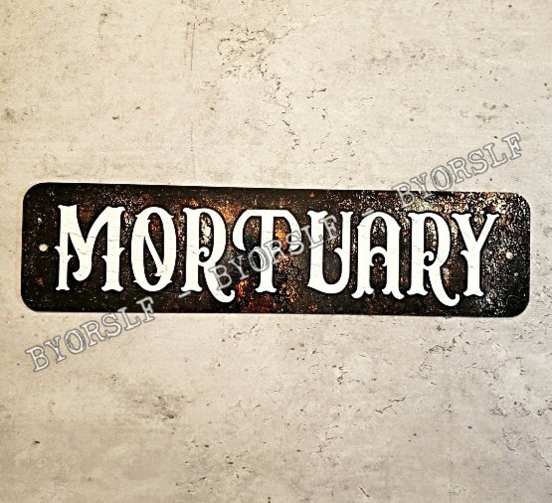 Metal Sign MORTUARY Morgue Hospital Death Corpses Horror Prop Autopsy ...