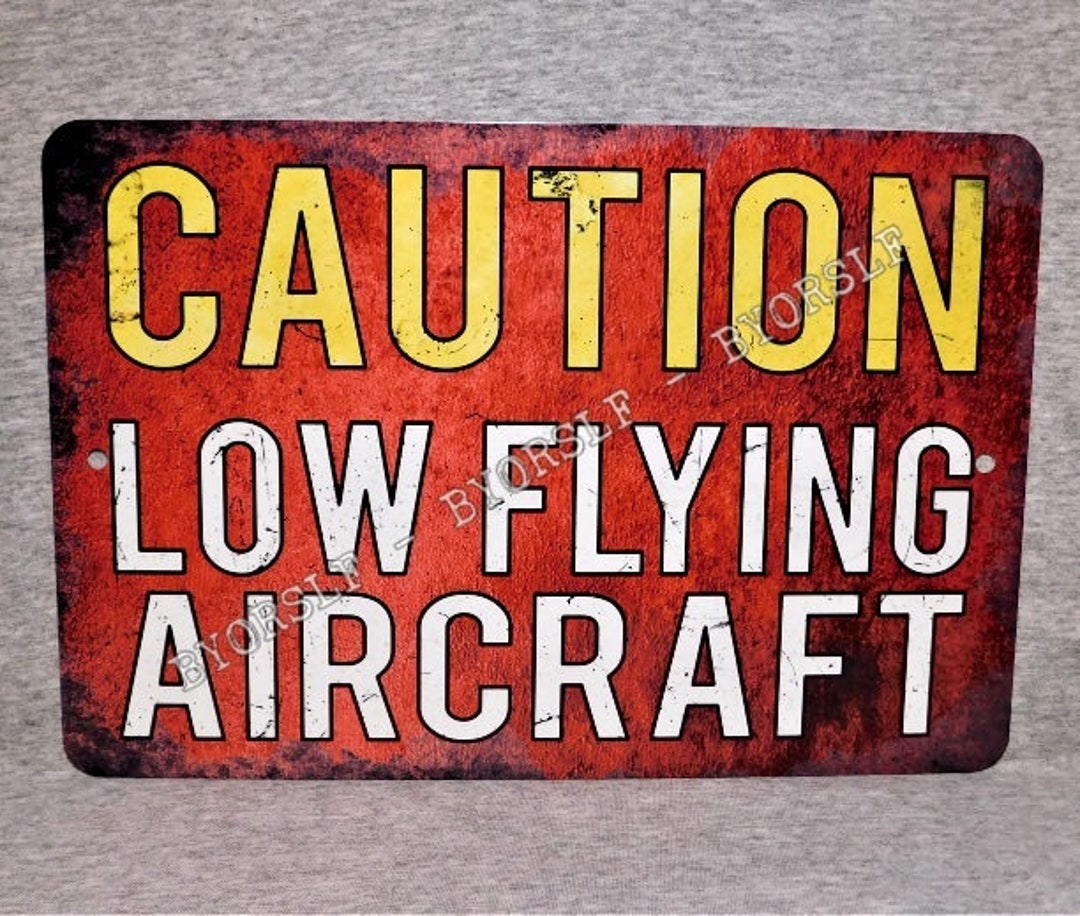 Metal Sign LOW FLYING AIRCRAFT Airplane Aviation Airport Aviator Pilot ...