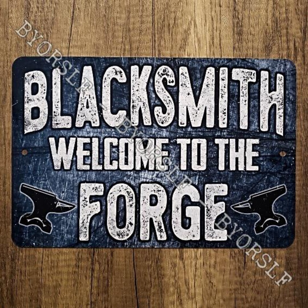 Metal Sign BLACKSMITH Welcome to the FORGE Iron Steel Forging Craftsman ...