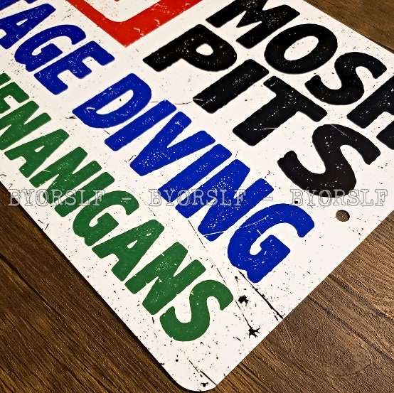 Metal Sign NO MOSH PITS Stage Diving Shenanigans Crowd Surfing - Etsy