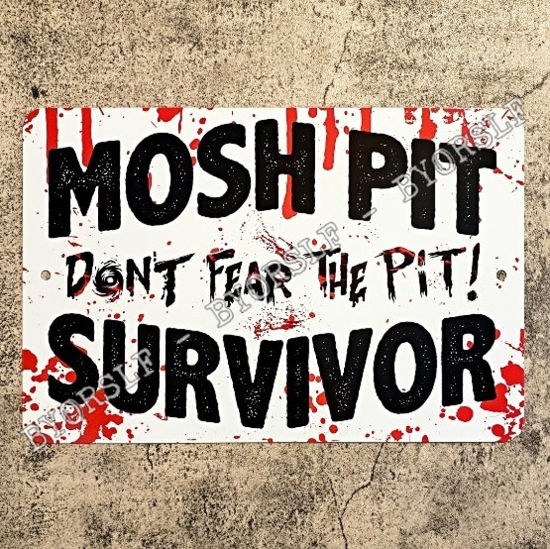 Metal Sign MOSH PIT SURVIVOR Stage Diving Shenanigans Crowd Surfing ...