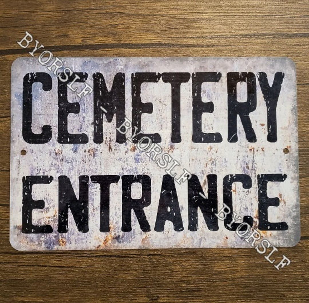 Metal Sign CEMETERY ENTRANCE Graveyard Burial Ground Site Tomb Gates ...