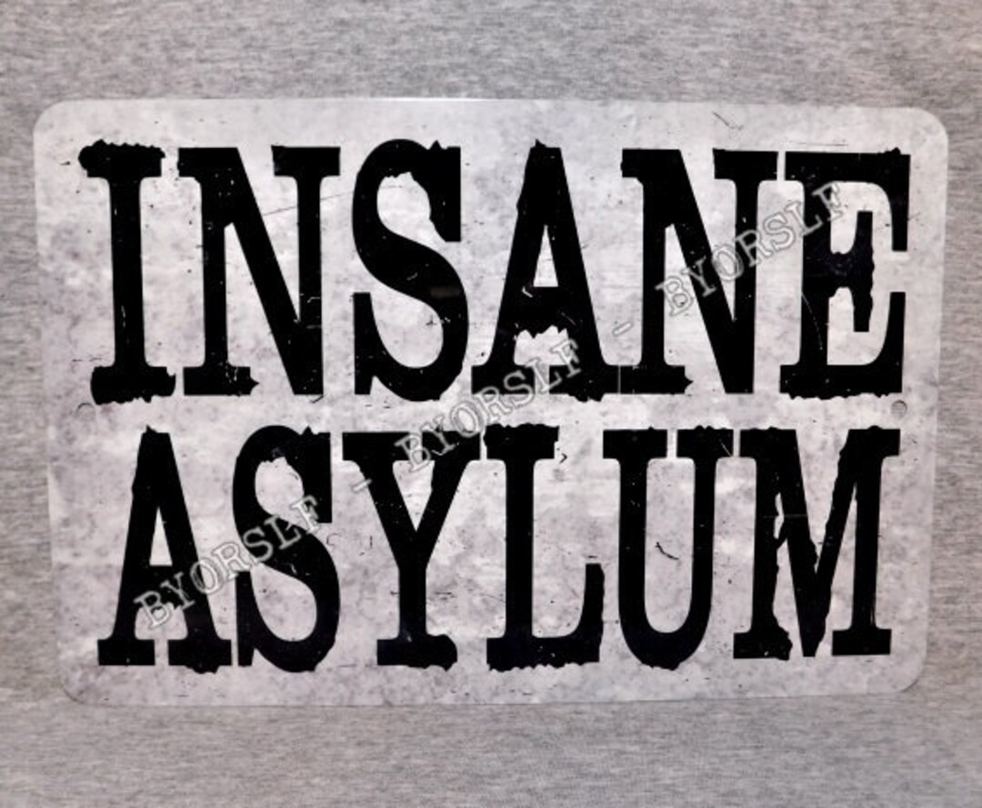 Metal Sign INSANE ASYLUM Lunatic Psychiatric Hospital Mad Institution ...