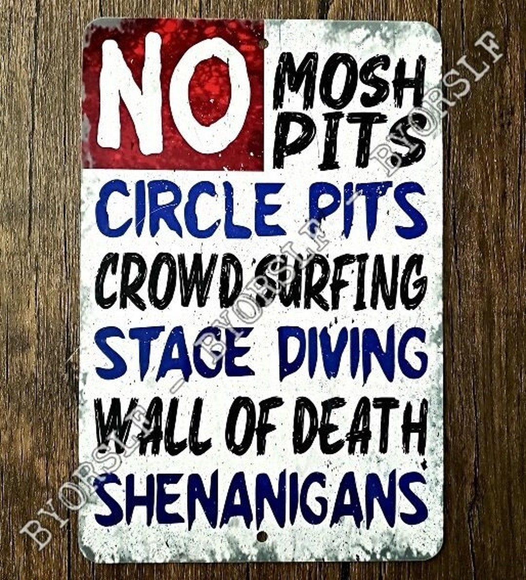 Metal Sign NO MOSH PITS Circle Crowd Surfing Stage Diving Wall of Death ...