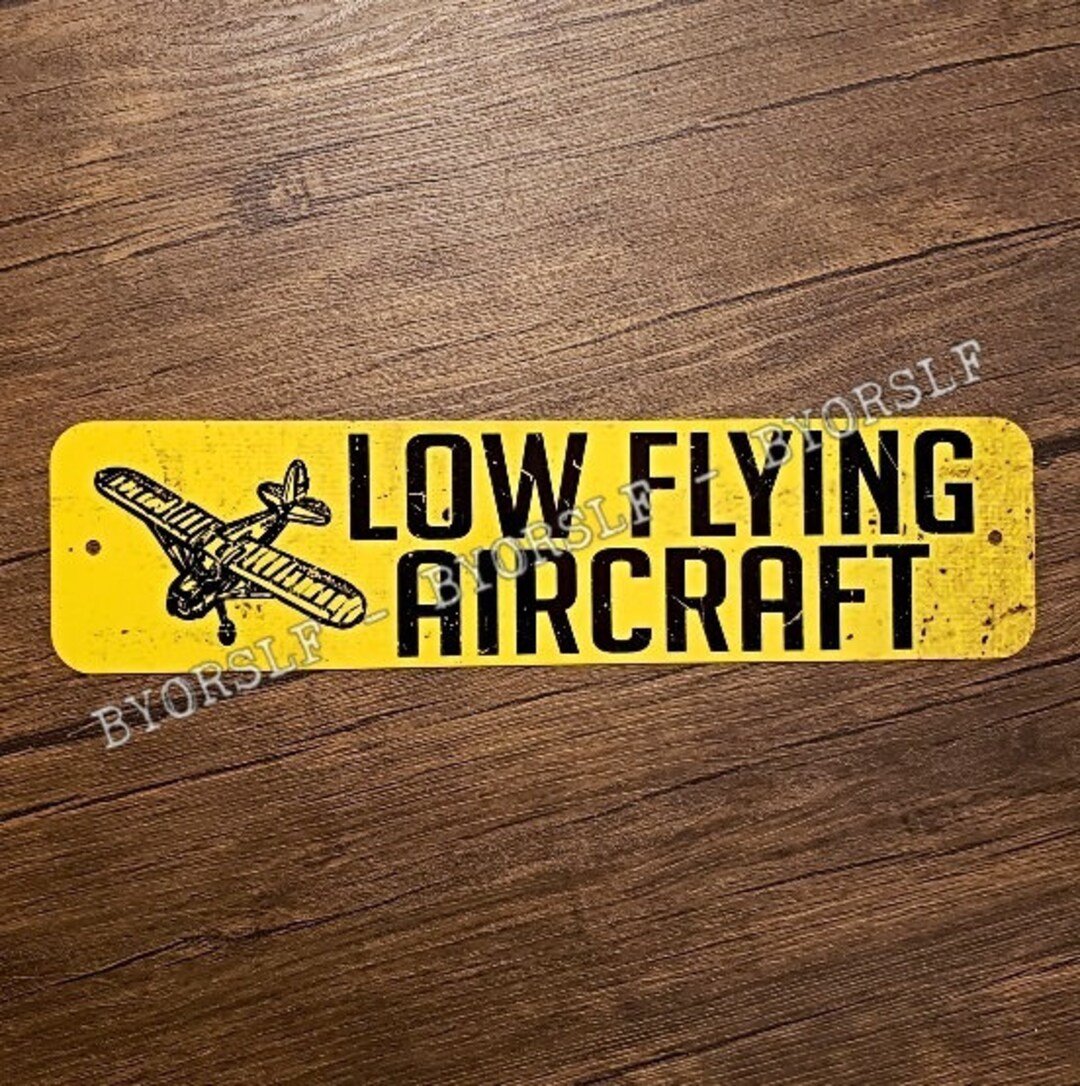 Metal Sign LOW FLYING AIRCRAFT Airplane Aviation Airport Aviator Pilot ...