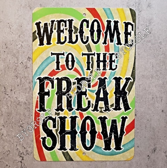 Metal Sign WELCOME to the FREAK SHOW Circus Sideshow Carnival | Etsy