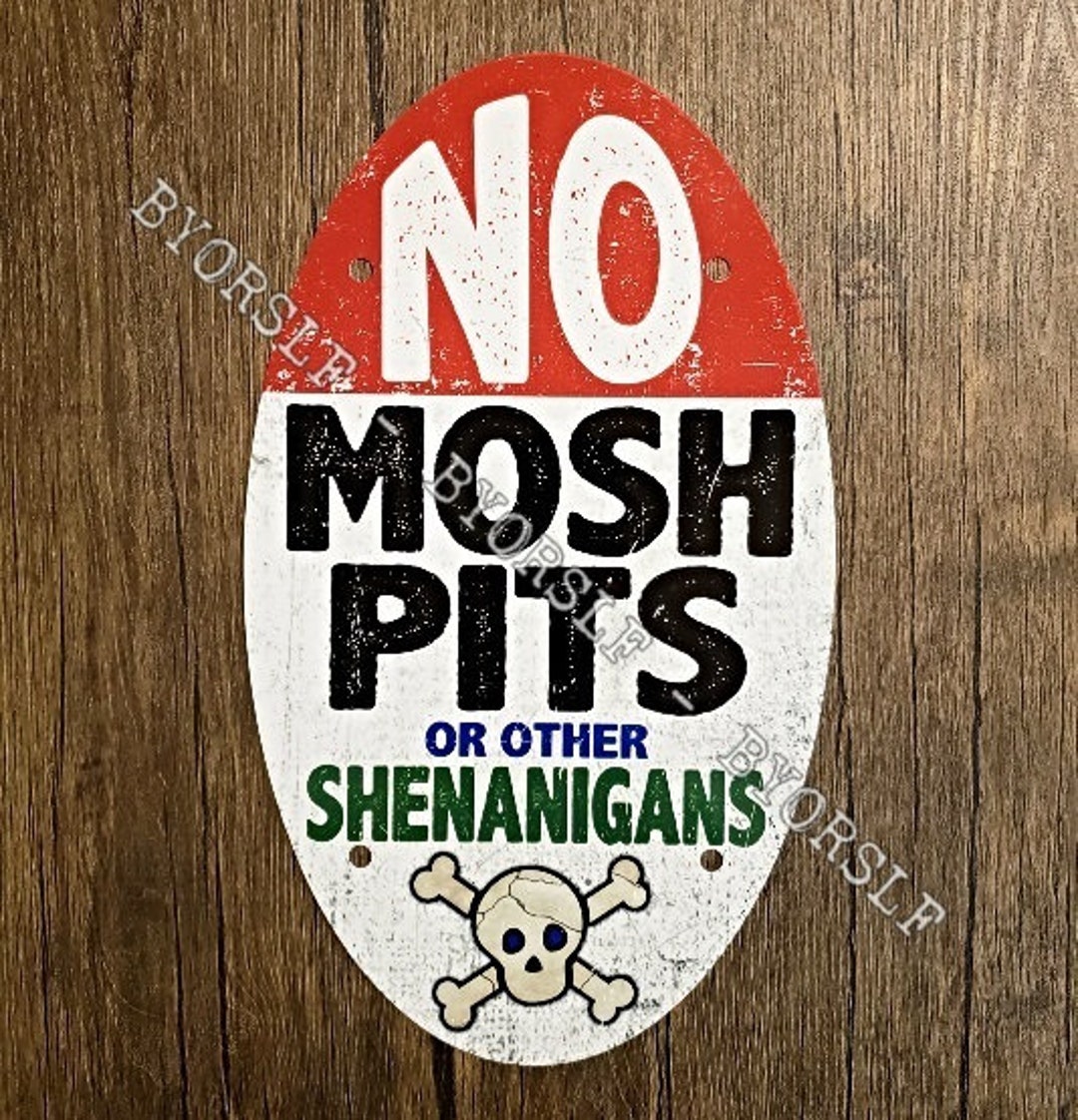 Metal Sign NO MOSH PITS Shenanigans Crowd Surfing Wall of Death Music ...