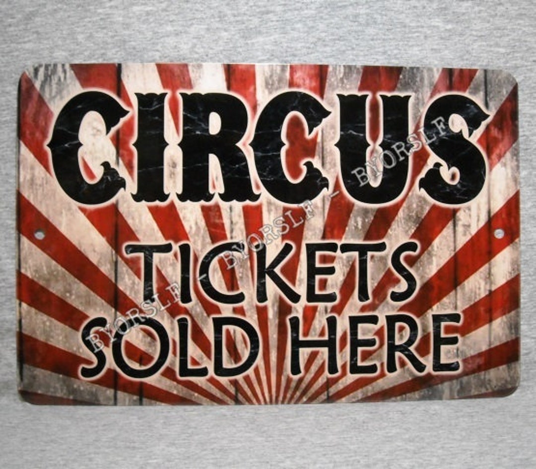 Metal Sign CIRCUS Tickets Booth Clown Act Animals Sideshow Freaks Freak ...