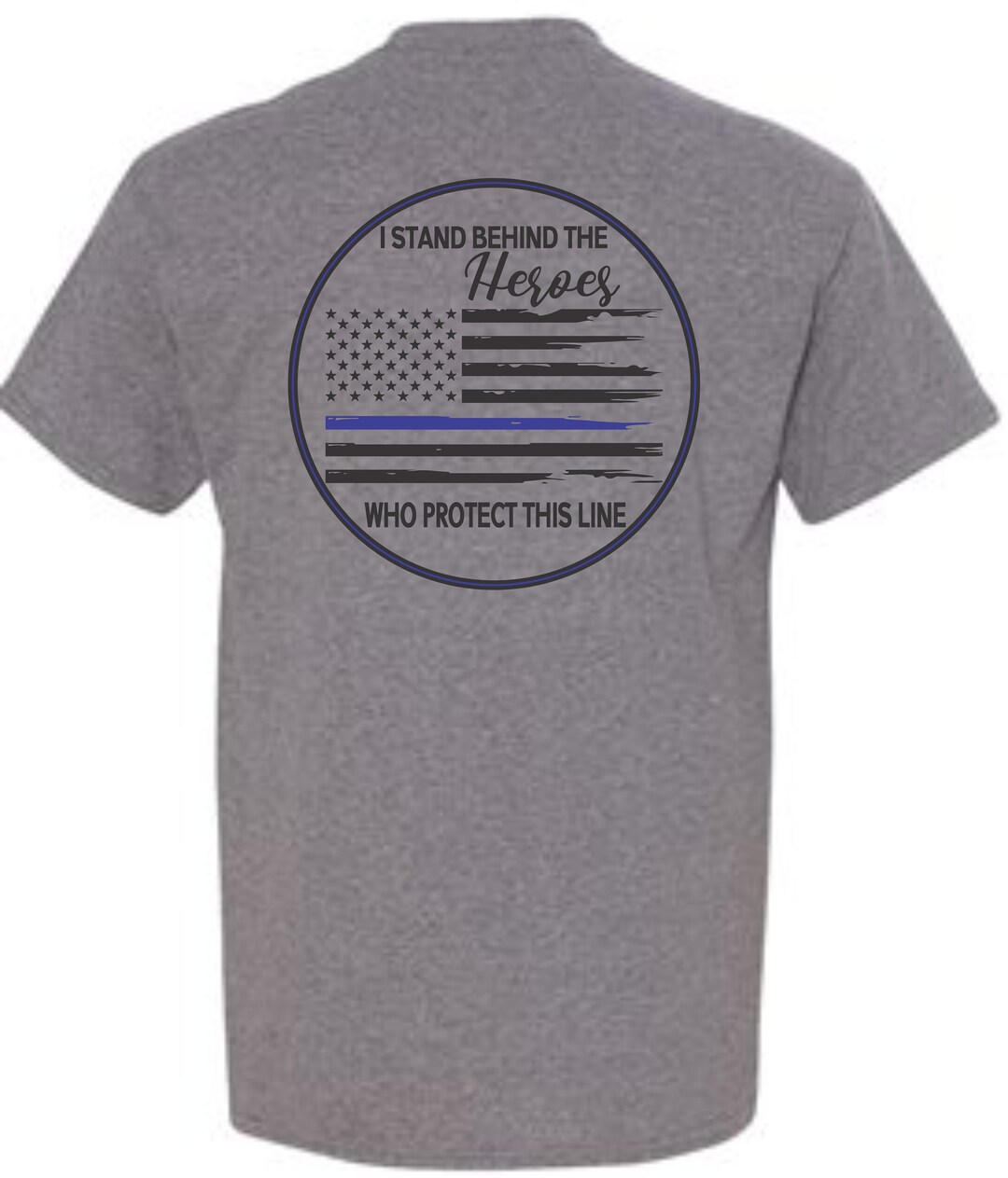 Back the Blue I Stand Behind the Heroes Who Protect This Line Support T ...
