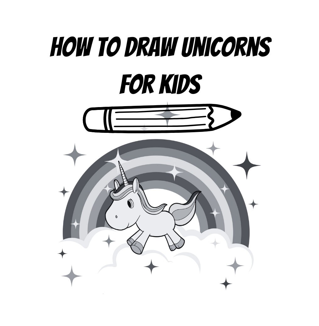 Printable Kids How to Draw Unicorns for Kids to Draw Unicorns Book for ...