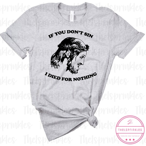 If You Dont Sin Jesus Died for Nothing - Etsy