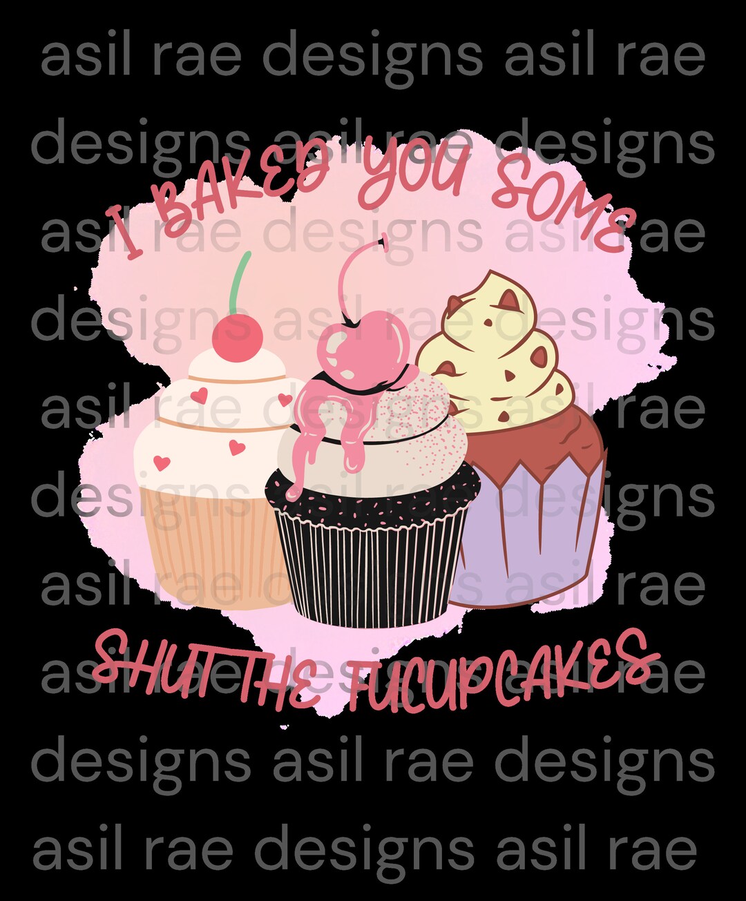 I Baked You Some Shut the Fucupcakes PNG Digital Download Sublimation ...