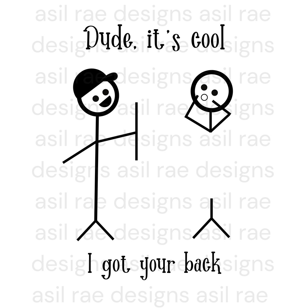 Dude, It's Cool I Got Your Back Stick Figures PNG Digital Download ...