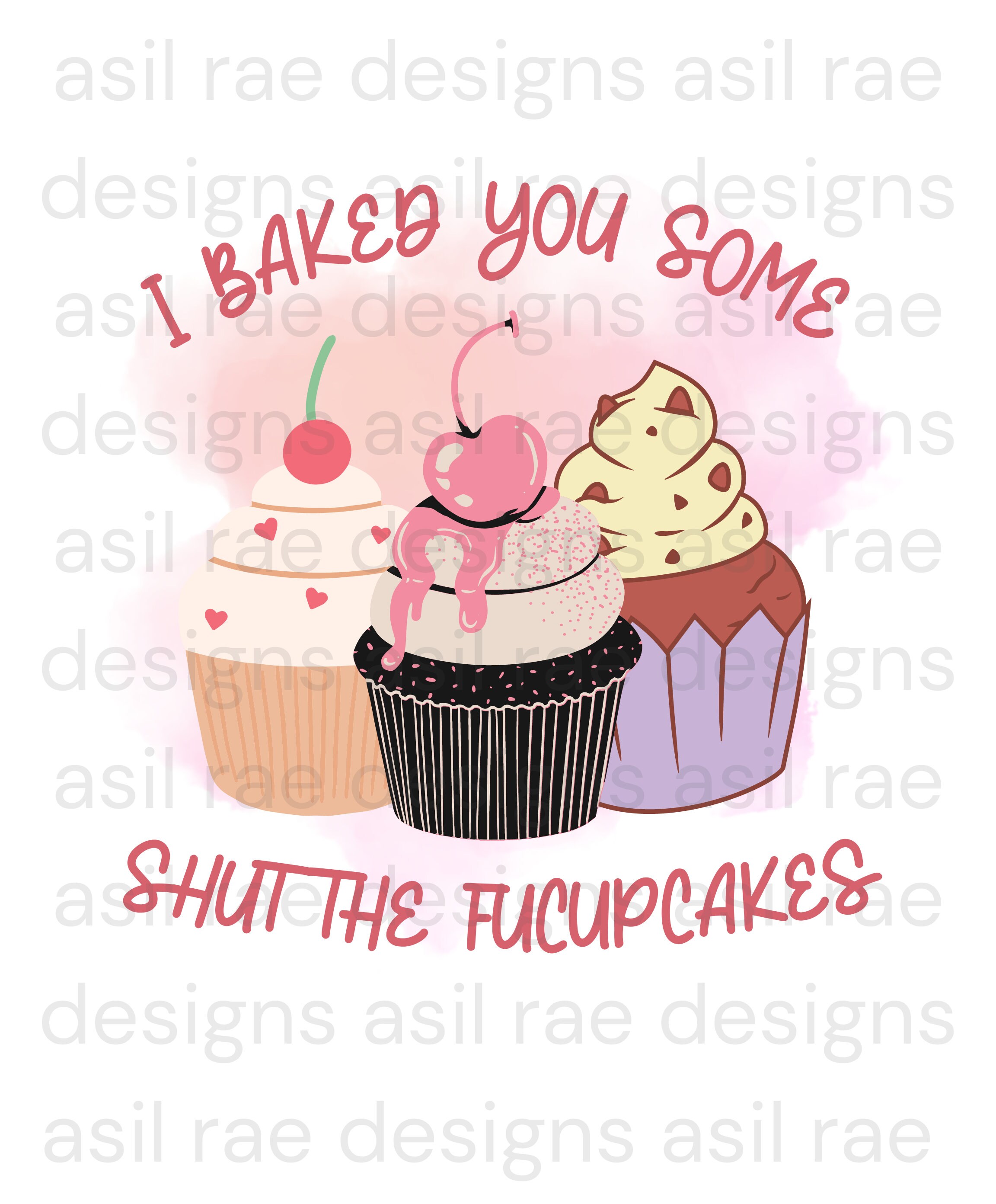 I Baked You Some Shut the Fucupcakes PNG Digital Download Sublimation ...