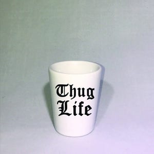Thug Life Shot Glass, Funny Shot Glasses, Thug Life Gift Holiday Gift ...