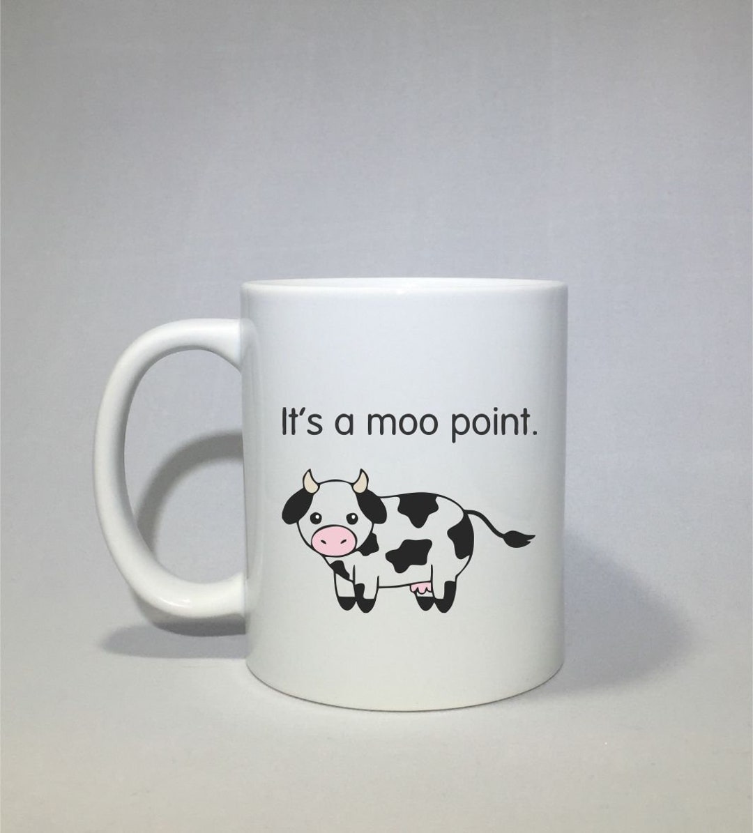 It's a Moo Point Friends Coffee Mug, Great Gift Idea, Funny Coffee Cup ...