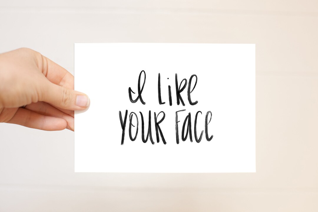 I Like Your Face - 5x7 Printable Card - DIY Greeting Card Romantic Card ...