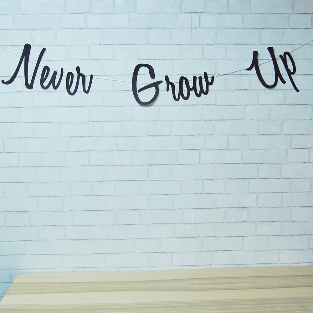 Never Grow up Banner Never Grow up Birthday Banner Never - Etsy