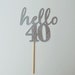 Hello 40 Cake Topper 40th Birthday Cake Topper Hello 40 - Etsy