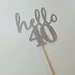 Hello 40 Cake Topper 40th Birthday Cake Topper Hello 40 - Etsy