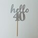 Hello 40 Cake Topper 40th Birthday Cake Topper Hello 40 - Etsy