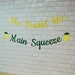 She Found Her Main Squeeze Banner, She Found Her Main Squeeze ...