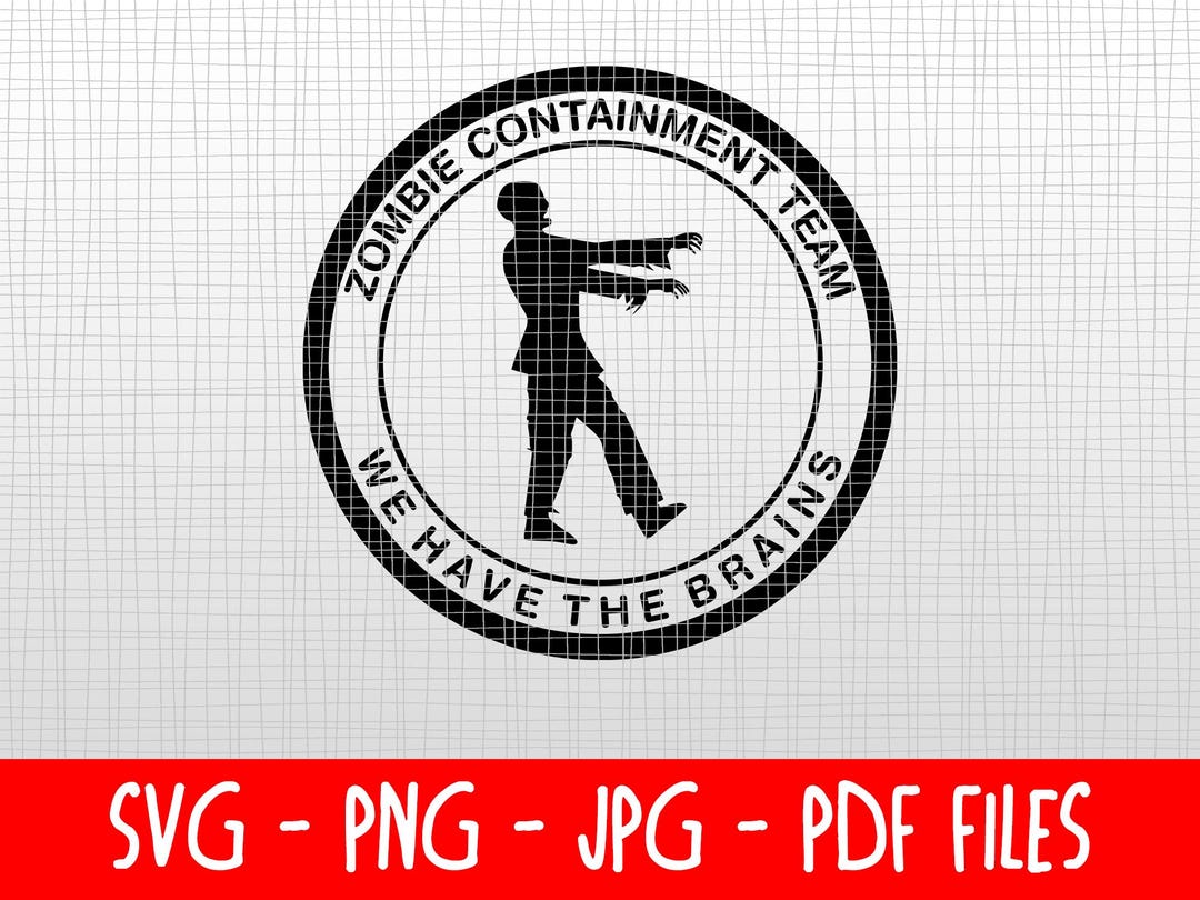 Downloadable SVG - Zombie Containment Team We Have the Brains - Etsy