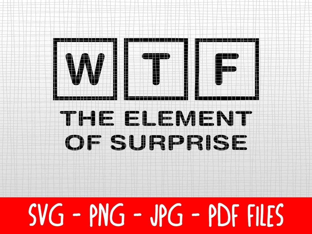 Downloadable SVG WTF Element of Surprise - Etsy