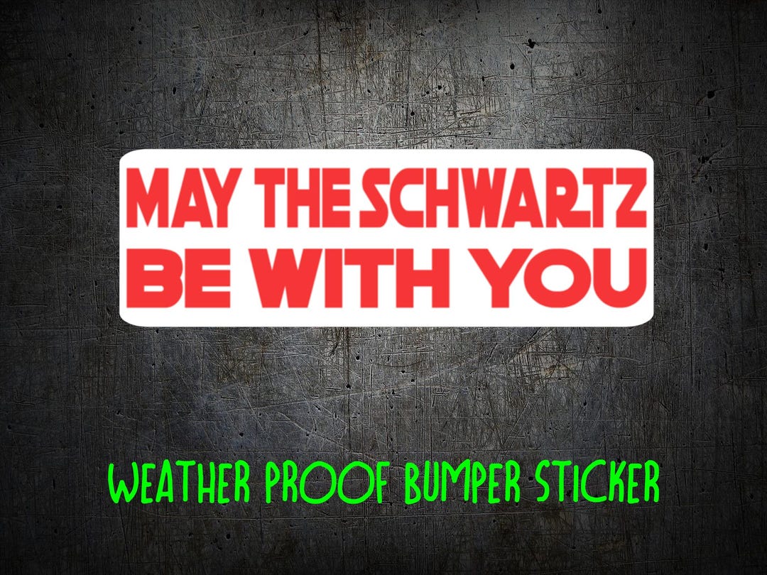 Bumper Sticker - May the Schwartz Be With You - Etsy