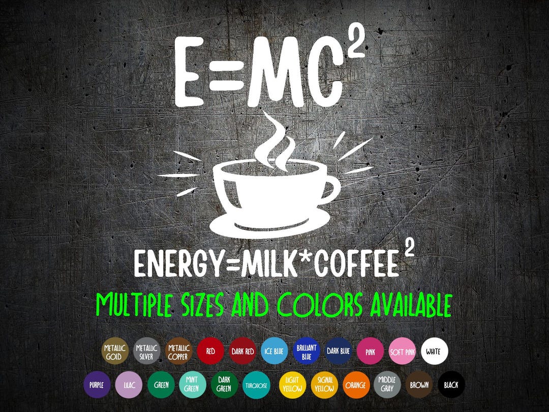Vinyl Decal - Energy = Milk+coffee - E=MC2 - Etsy
