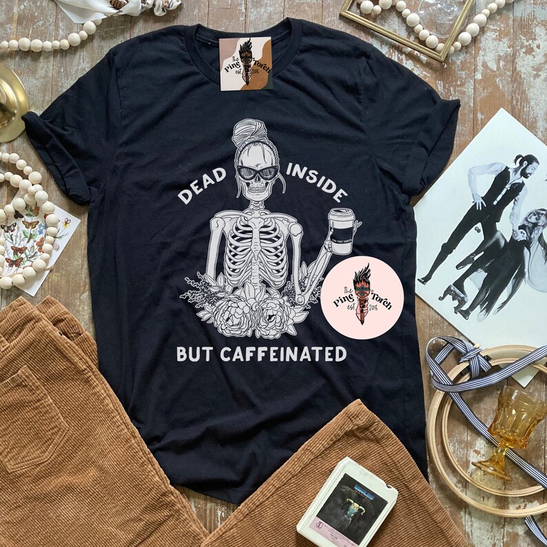 Dead Inside but Caffeinated, Coffee Skeleton Shirt, Dead Inside Shirt ...