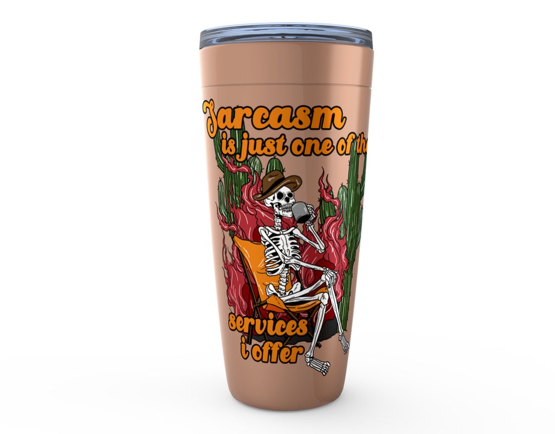 Sarcasm Skeleton Tumbler, Funny Skeleton Tumbler, Skeleton Sarcasm ...