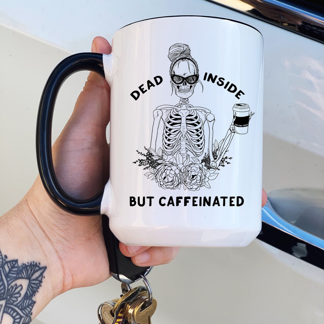 Dead Inside but Caffeinated Mug, Dead Inside Mug, Coffee Skeleton Mug ...