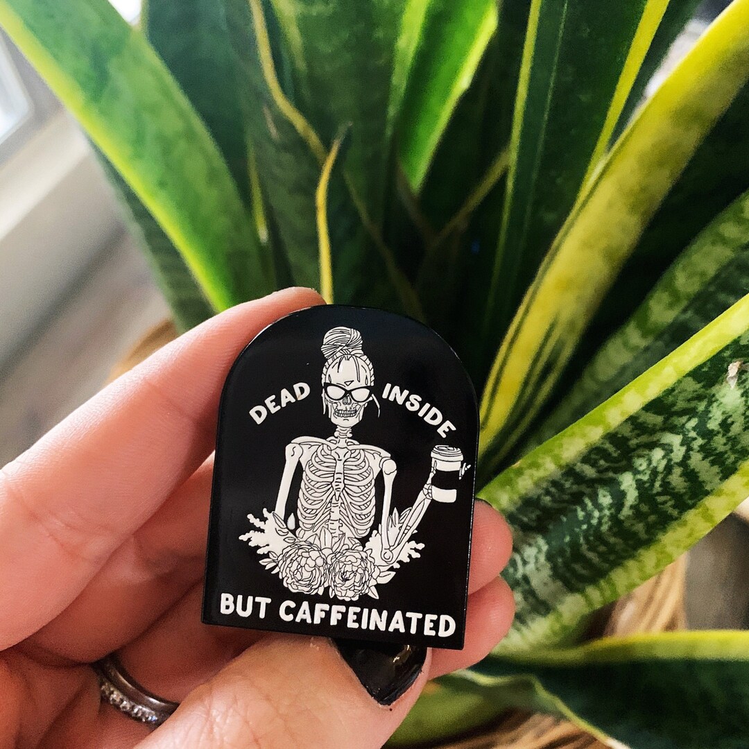 Dead Inside but Caffeinated Pin, Coffee Skeleton Enamel Pin, Coffee Pin ...