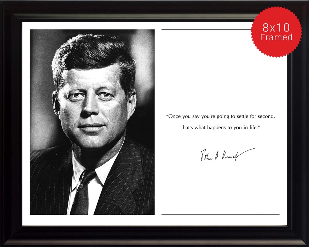 John F Kennedy JFK Photo, Picture, Poster or Framed Quote "once You Say ...