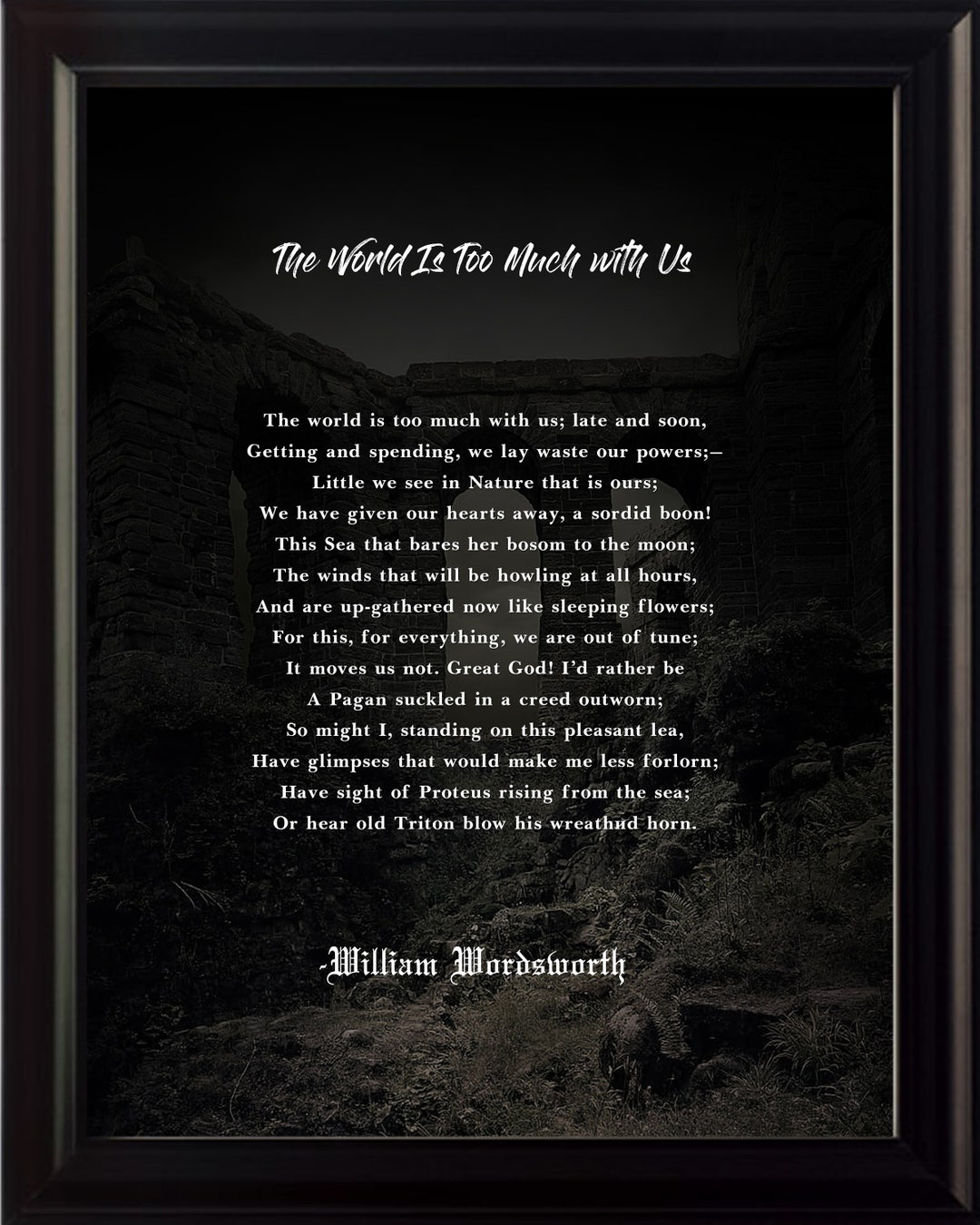 William Wordsworth the World is Poster, Print, Picture or Framed ...
