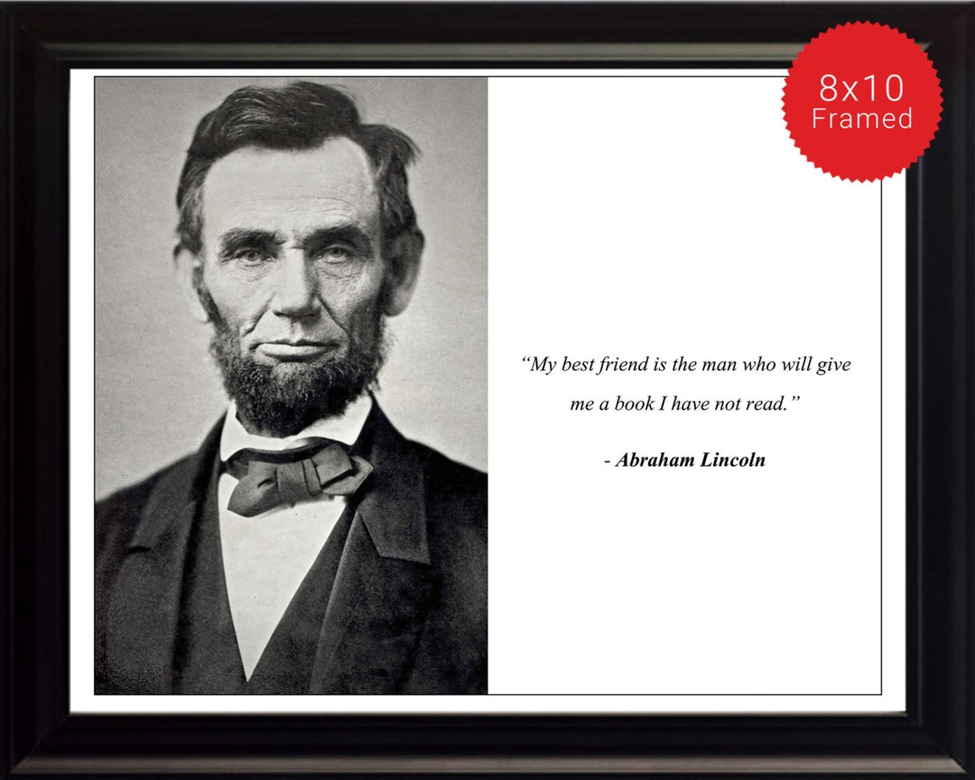 Abraham Lincoln Photo, Picture, Poster or Framed Quote "my Best Friend ...