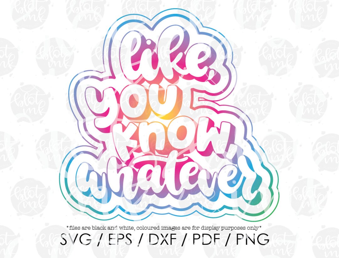 Like, You Know, Whatever SVG Funny Kids Adults Whatever 90s 1990 Themed ...