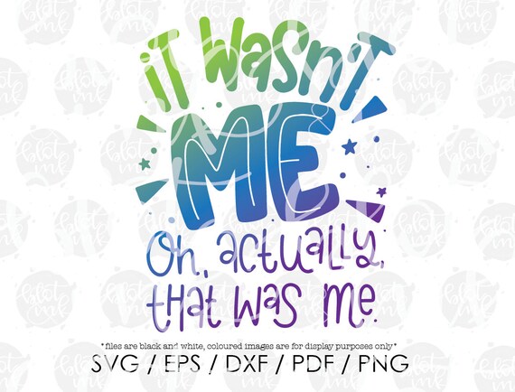 It Wasn't Me Oh Actually That Was Me SVG Funny Kids - Etsy