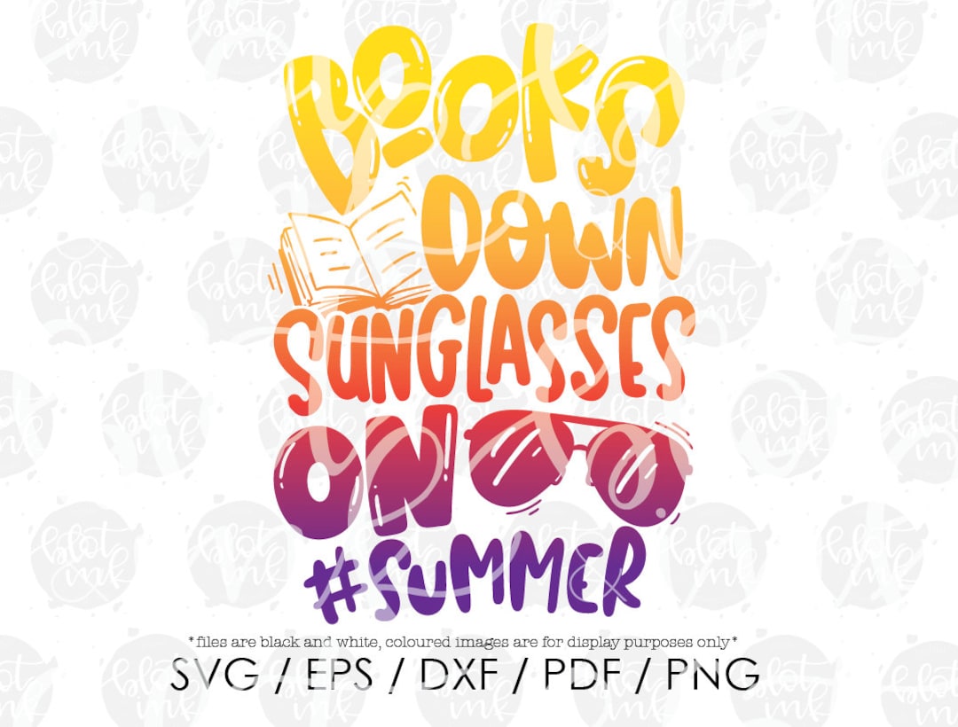 Books Down, Sunglasses on summer SVG Last Day of School Summer Break ...
