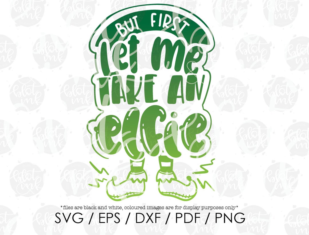 But First Let Me Take an Elfie SVG Cute Kid Toddler Adult - Etsy