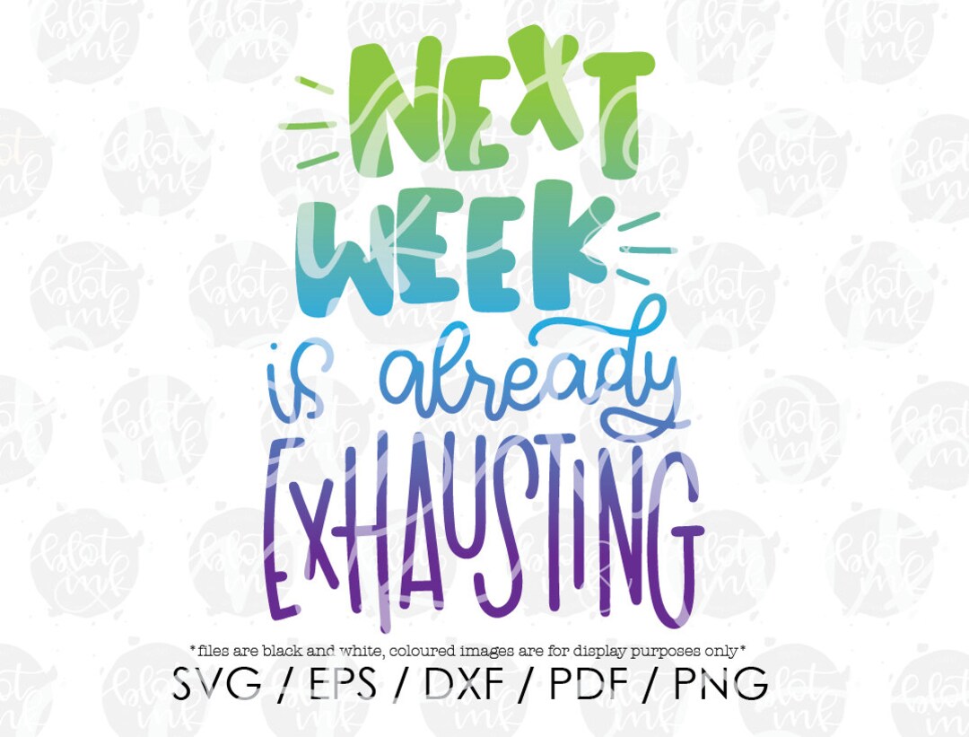 Next Week is Already Exhausting SVG Adults Exhausted Funny Design Over ...