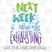 Next Week is Already Exhausting SVG Adults Exhausted Funny Design Over ...