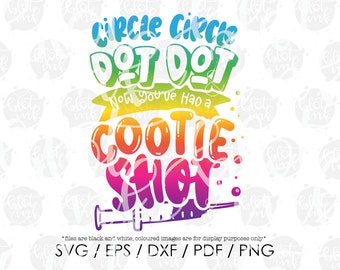 Circle Circle Dot Dot Now You've Had A Cootie Shot SVG - Etsy