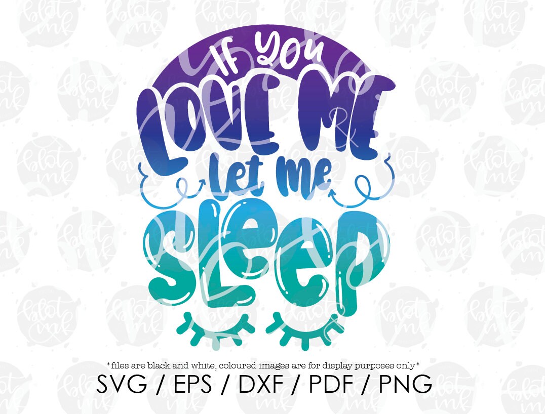 If You Love Me Let Me Sleep SVG Cute Funny Dreamer Galaxy | Etsy
