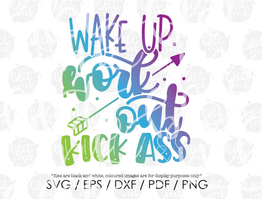 Wake Up Work Out Kick Ass SVG Funny Adults Motivational - Etsy