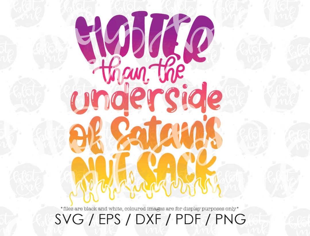 Hotter Than the Underside of Satan's Nut Sack SVG Funny Adults Summer ...