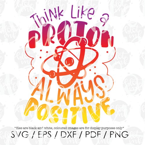 Science SVG Be Like a Proton and Stay Positive Svg Png - Etsy