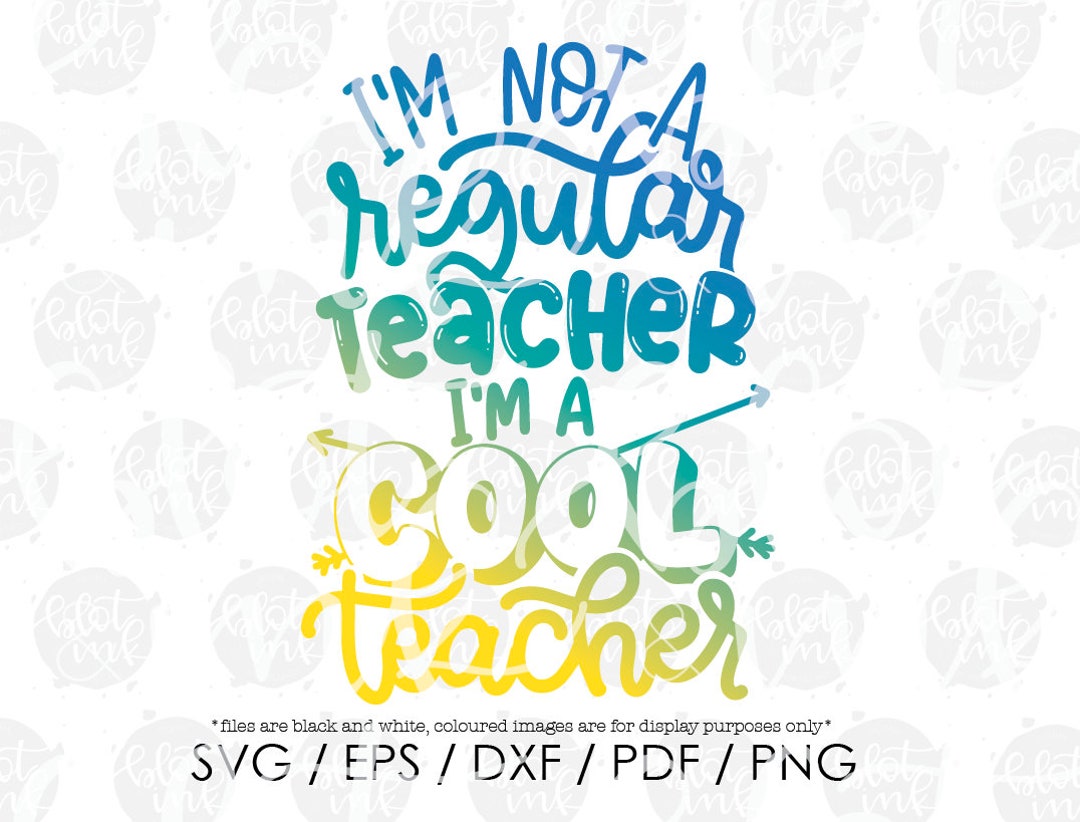 I'm Not A Regular Teacher, I'm A Cool Teacher SVG Funny Teacher Adult ...